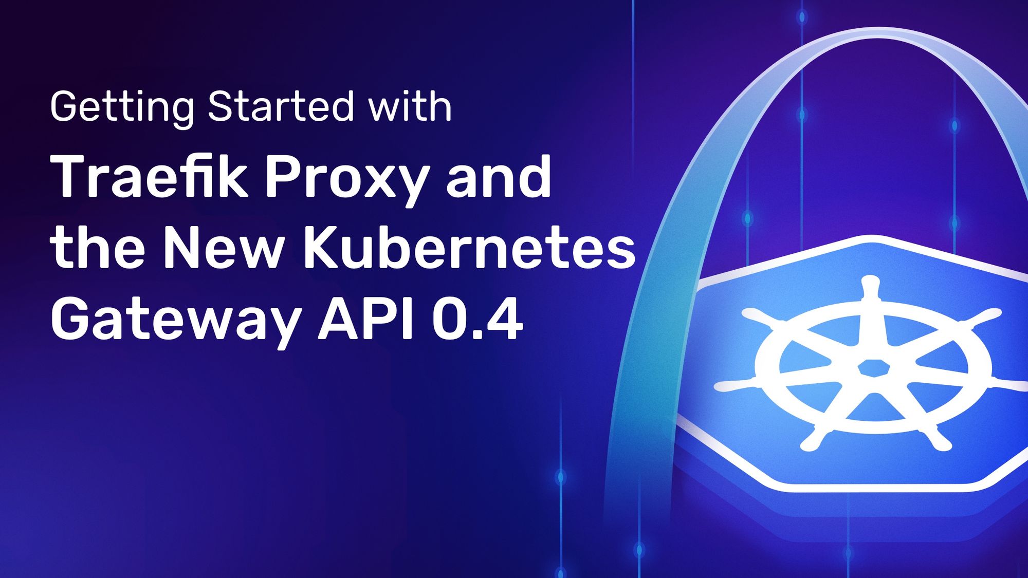 Traefik Proxy and Kubernetes Gateway API | Traefik Labs