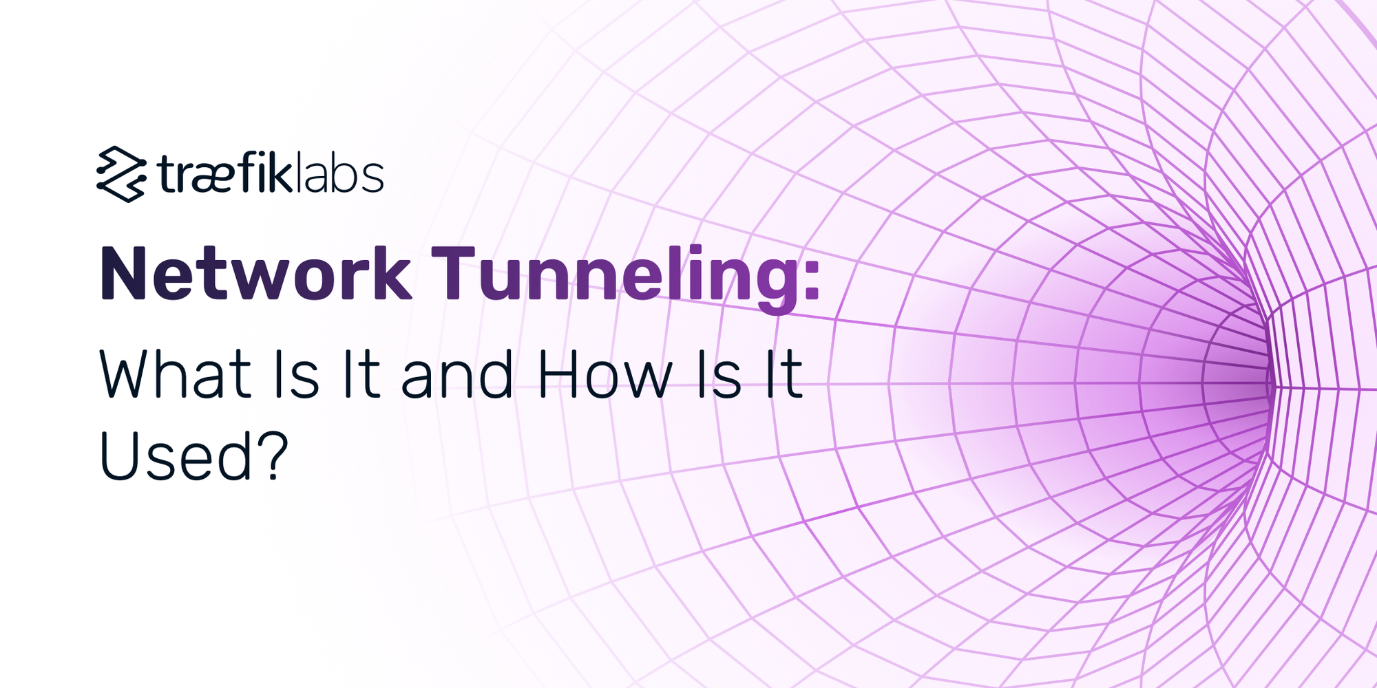 What Is Network Tunneling & How Is It Used? | Traefik Labs